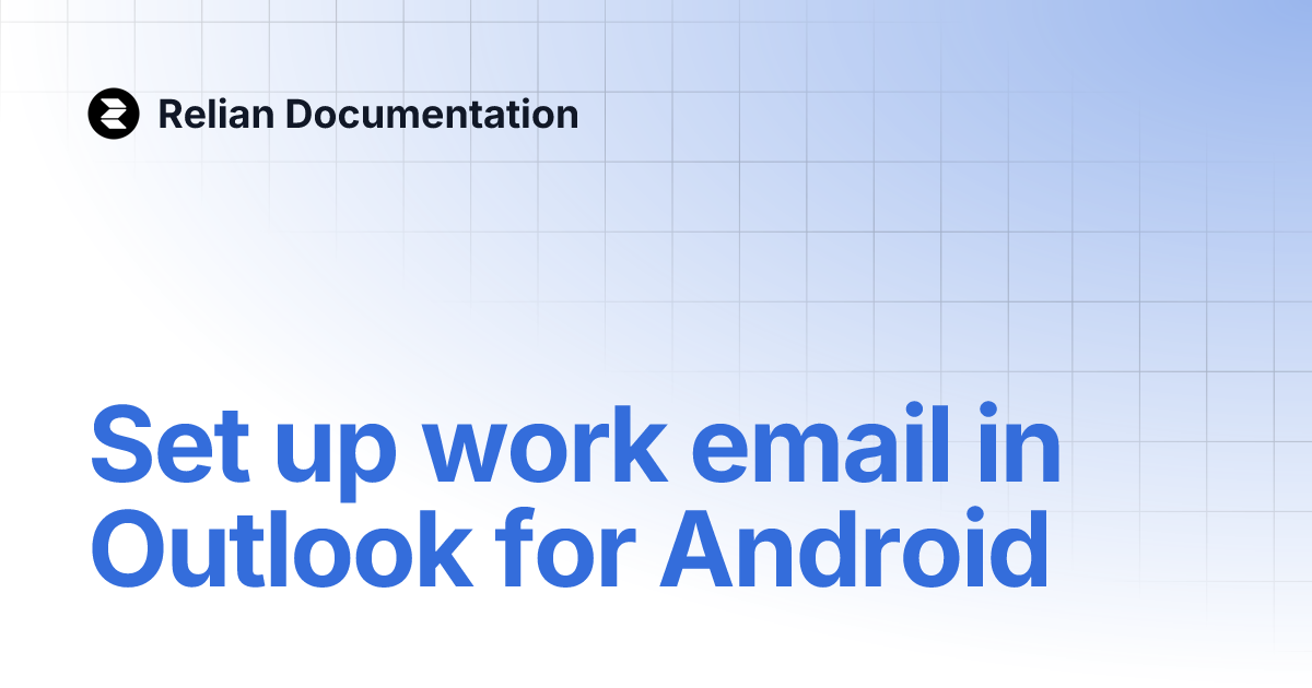 Set up work email in Outlook for Android | Relian Documentation